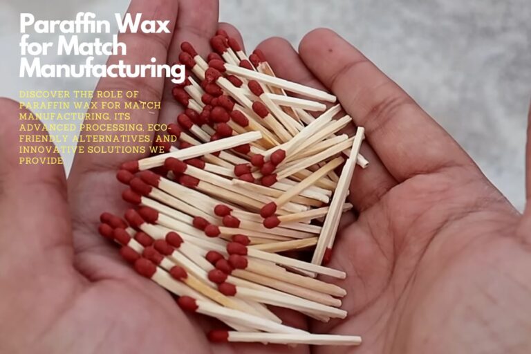 Paraffin Wax For Match Manufacturing